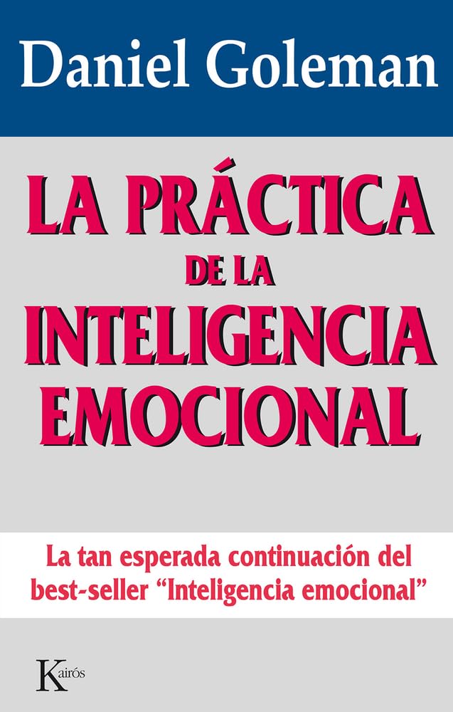 La Práctica de la inteligencia emocional / Daniel Goleman ; traducción ...